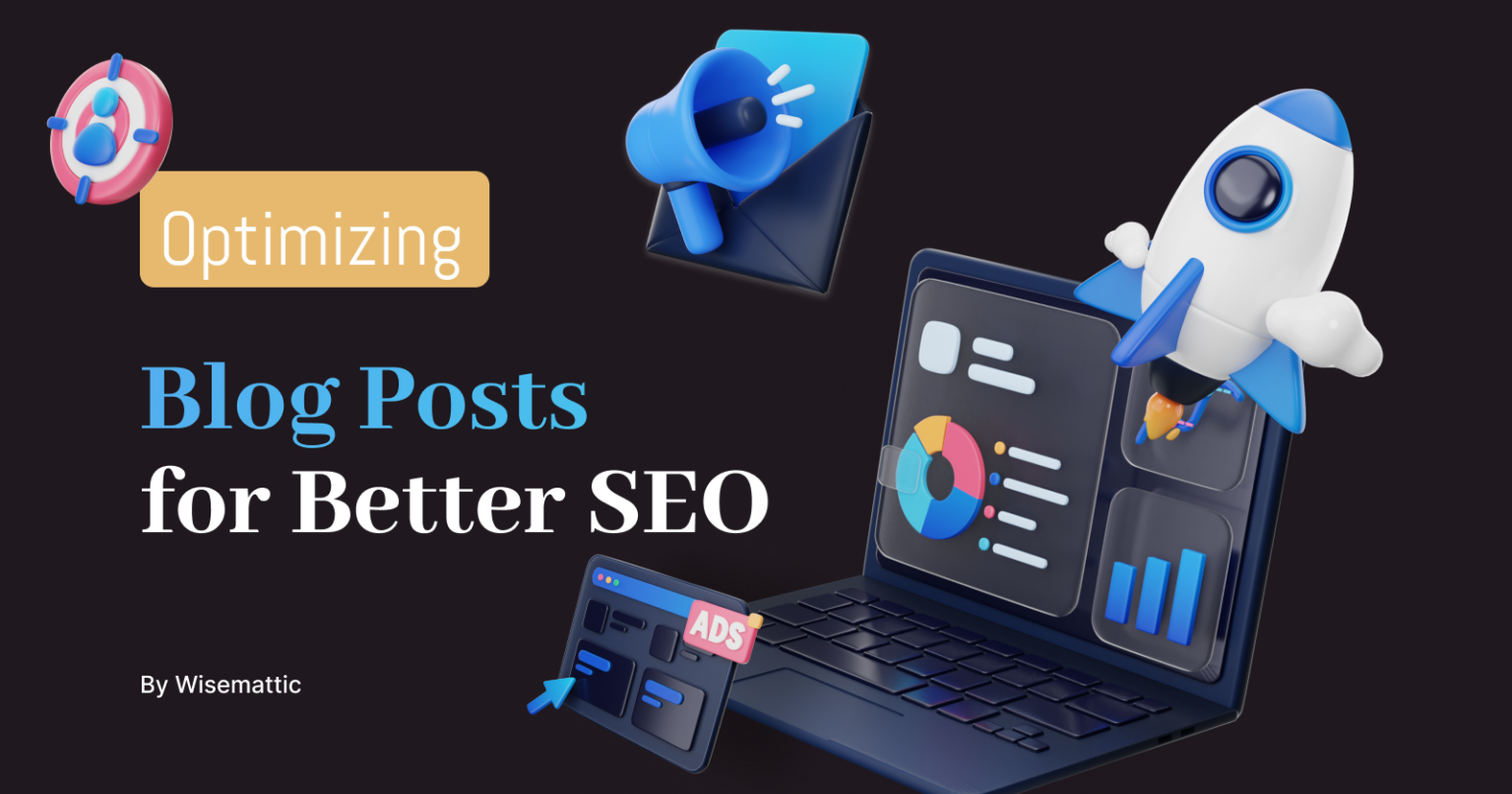 Beginner's Guide to Optimizing Blog Posts for Better SEO - Wisemattic